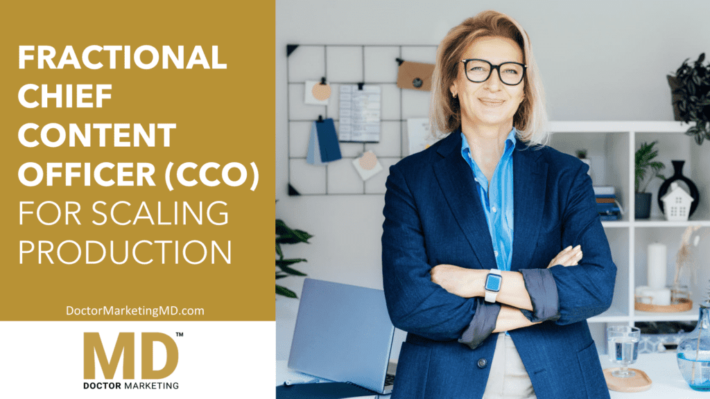Fractional Chief Content Officer (CCO) for Scaling Production - Doctor Marketing, MD™