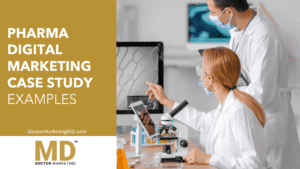 Pharma Digital Marketing Case Study Examples - Doctor Marketing, MD™