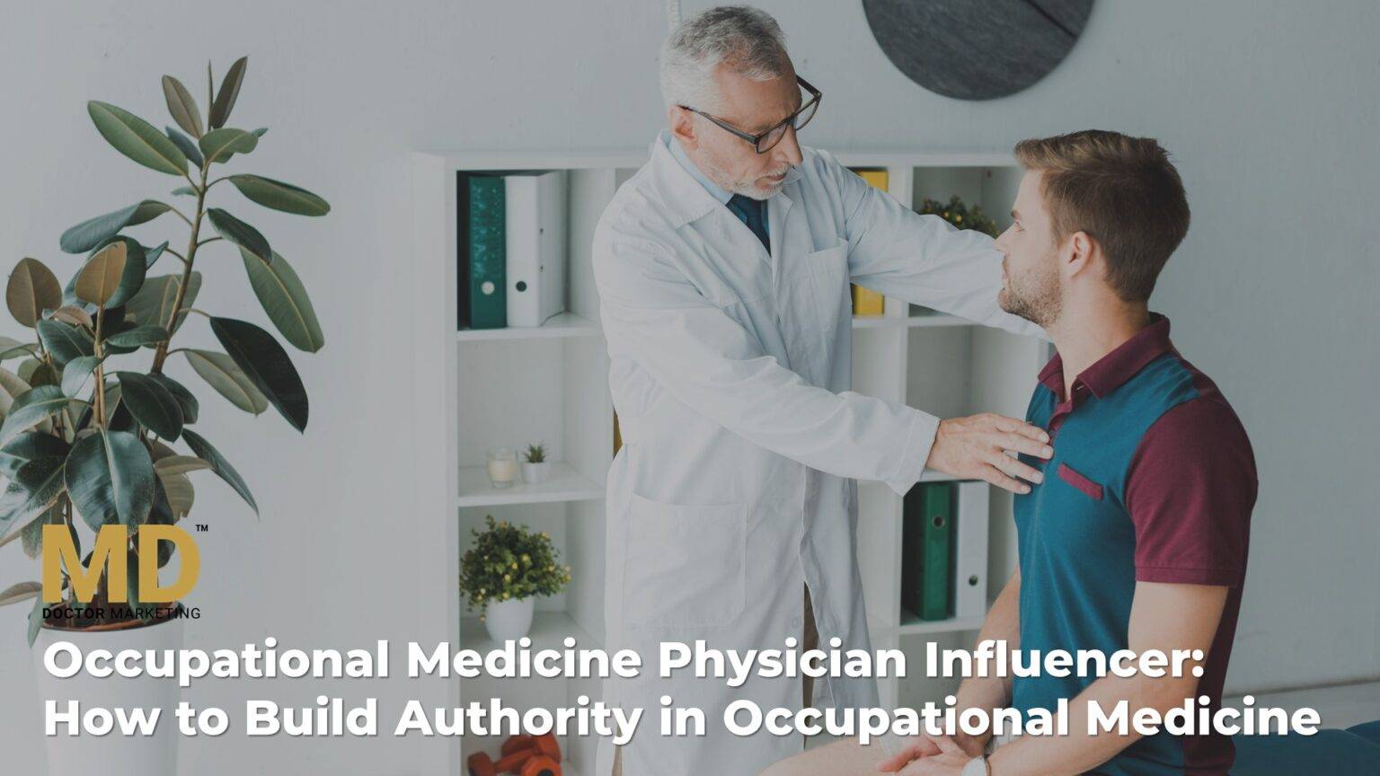 Occupational Medicine Physician Influencer: How to Build Authority in ...