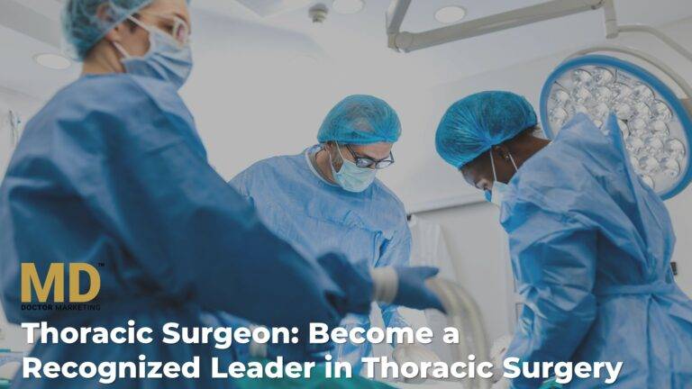 Thoracic Surgeon: Become a Recognized Leader in Thoracic Surgery